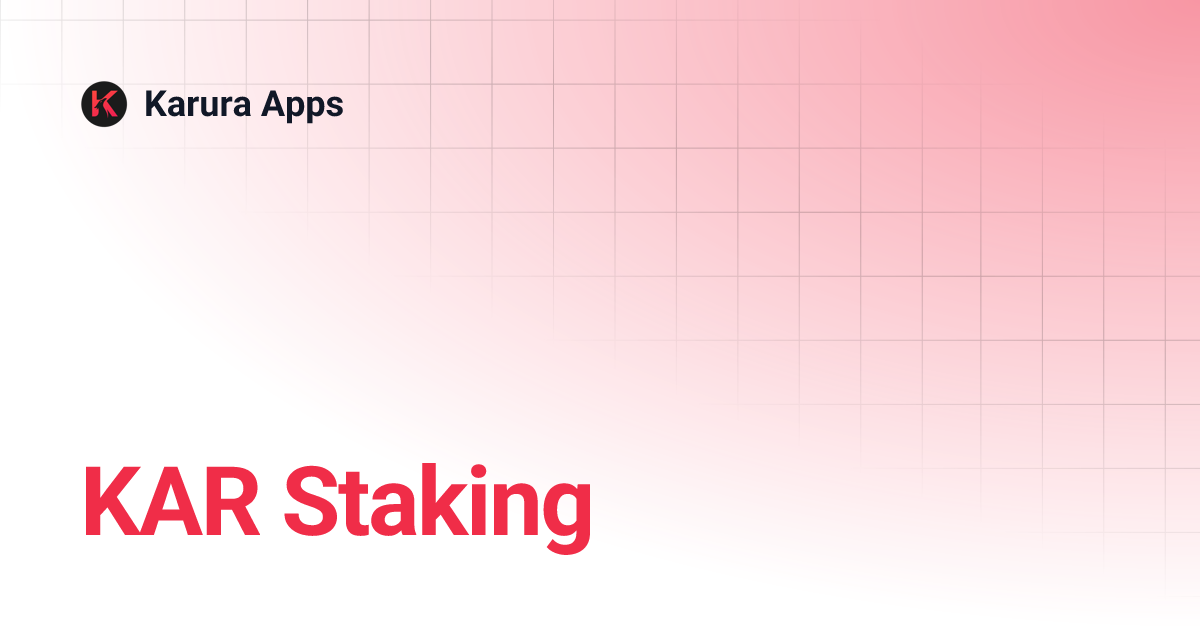KAR Staking | Karura Apps